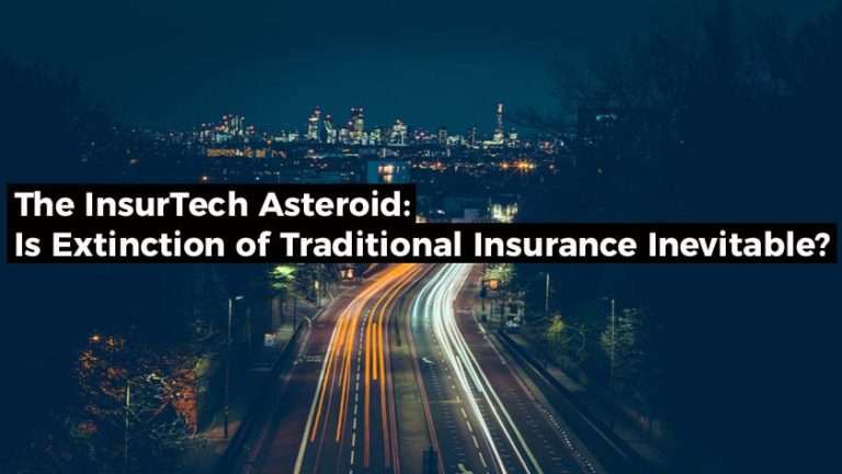 The InsurTech Asteroid: Is Extinction of Traditional Insurance ...